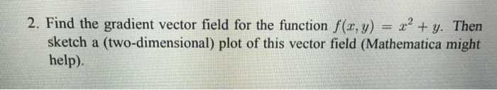 Solved 2. Find the gradient vector field for the function | Chegg.com
