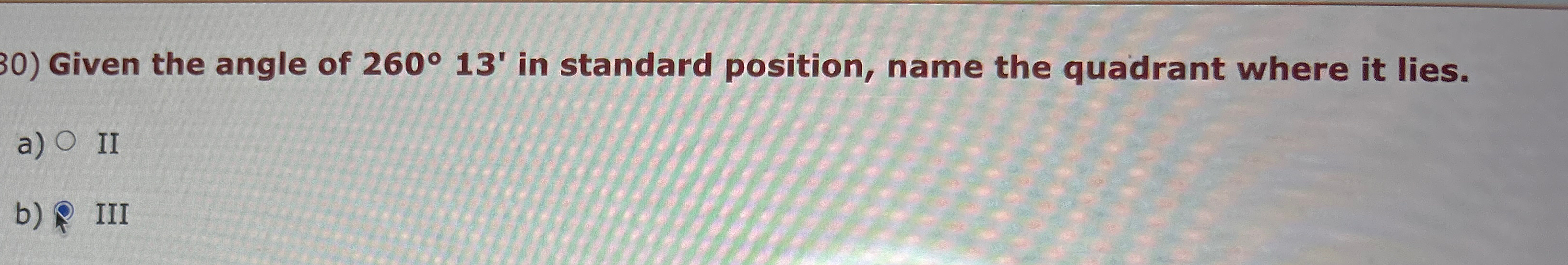 Solved Given the angle of 260°13' ﻿in standard position, | Chegg.com
