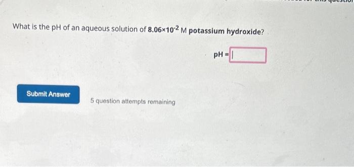 Solved What is the pH of an aqueous solution of 8.06×10−2M | Chegg.com