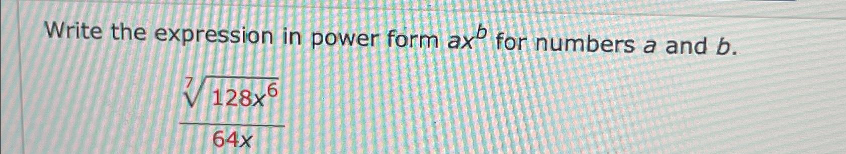 Solved Write the expression in power form axb ﻿for numbers a | Chegg.com
