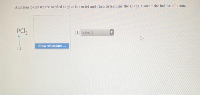 Solved Add lone pairs where needed to give the octet and | Chegg.com