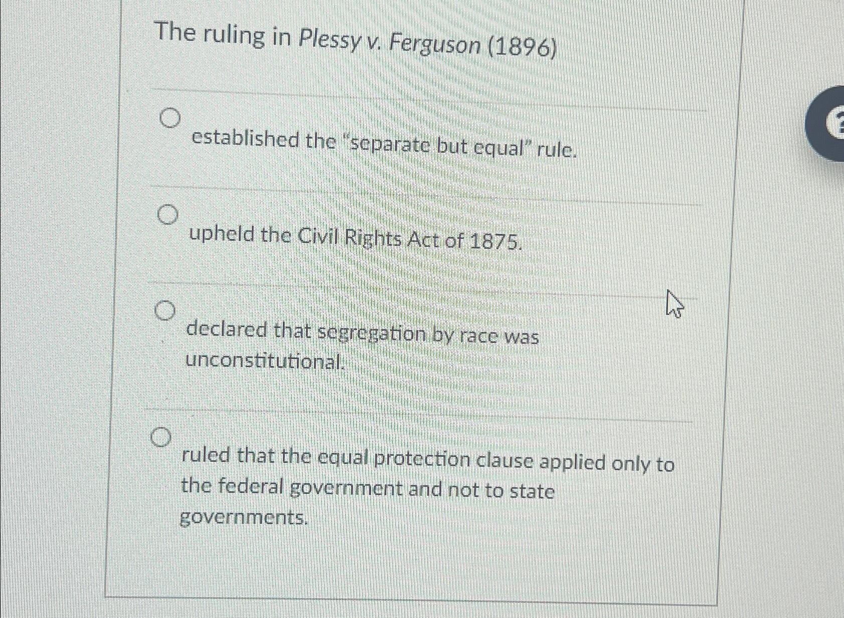Solved The ruling in Plessy v. ﻿Ferguson (1896)established | Chegg.com