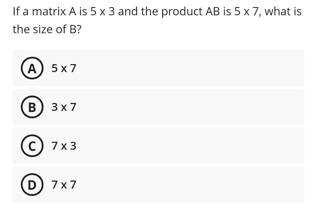 Solved If a matrix A is 5 x 3 and the product AB is 5 x 7, | Chegg.com