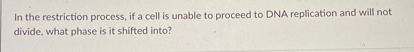 Solved In the restriction process, if a cell is unable to | Chegg.com