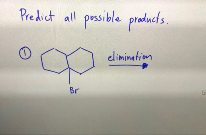Solved Predict all possible products. elimination | Chegg.com