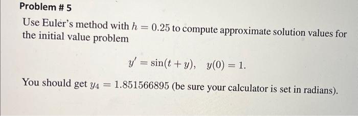 Solved Use Euler's method with h=0.25 to compute approximate | Chegg.com