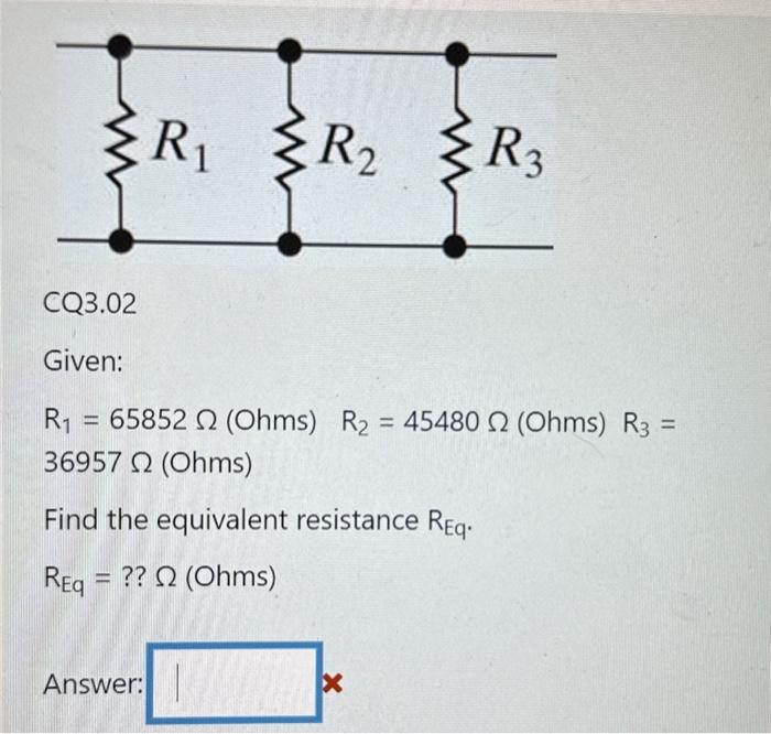 Solved R1=65852Ω(Ohms)R2=45480Ω(36957Ω(Ohms) Find the | Chegg.com
