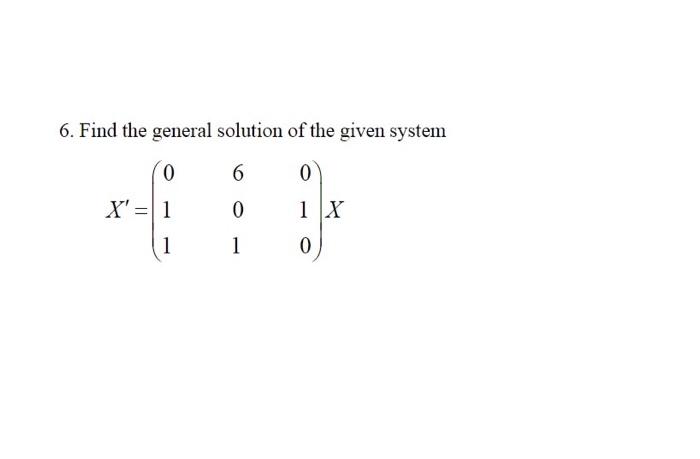 Solved 6. Find the general solution of the given system | Chegg.com