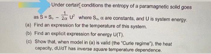 Solved Under certairy conditions the entropy of a | Chegg.com