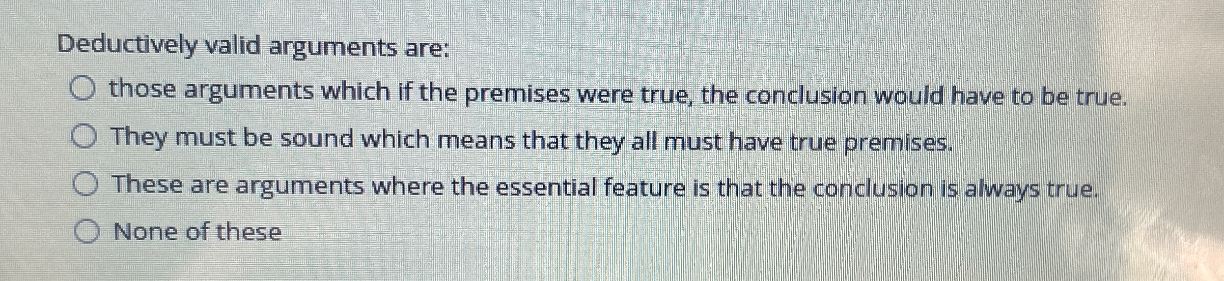 Deductively valid arguments are:those arguments which | Chegg.com