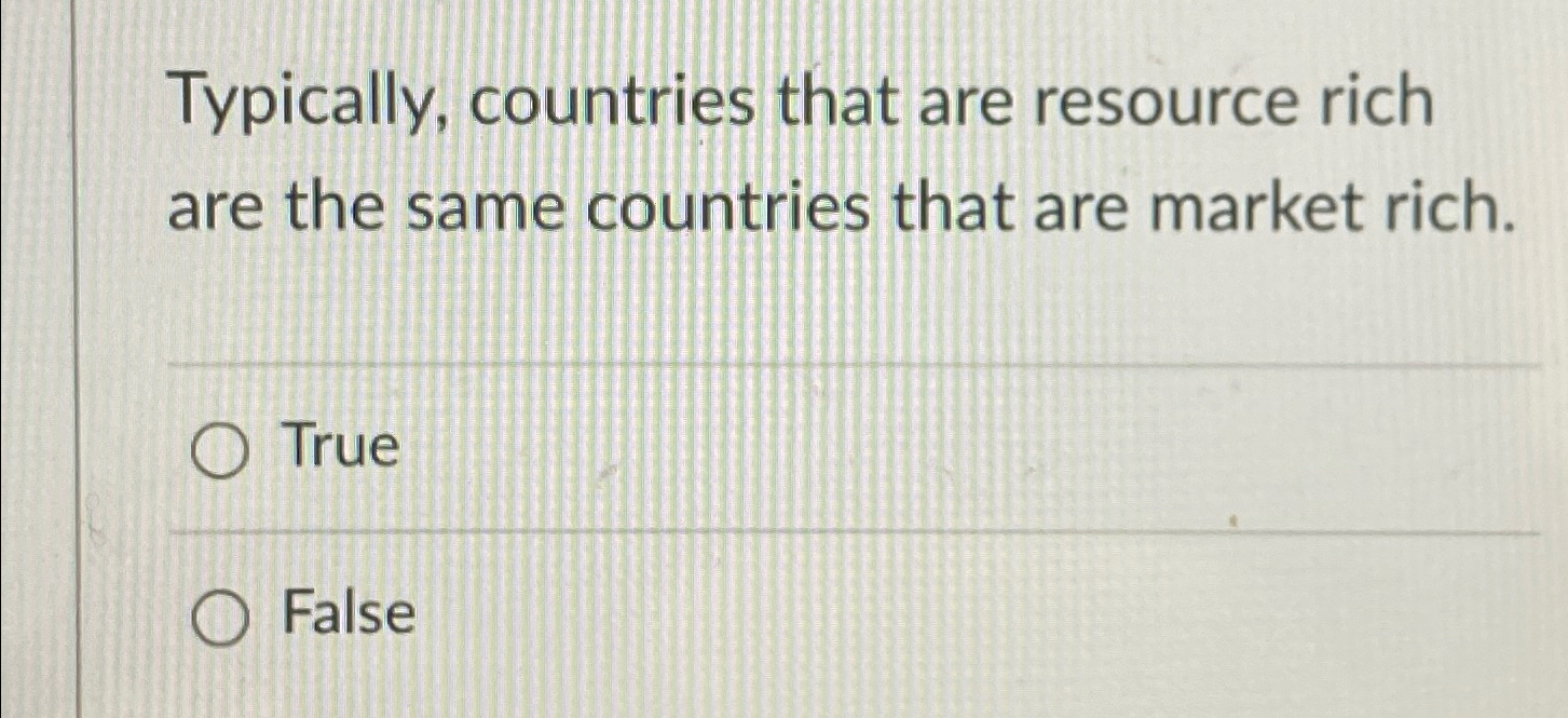 Solved Typically, countries that are resource rich are the | Chegg.com