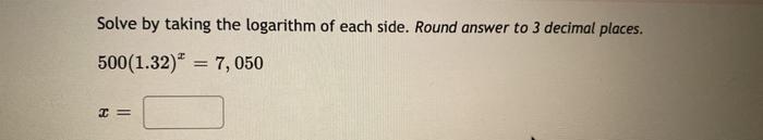 Solved Solve by taking the logarithm of each side. Round | Chegg.com