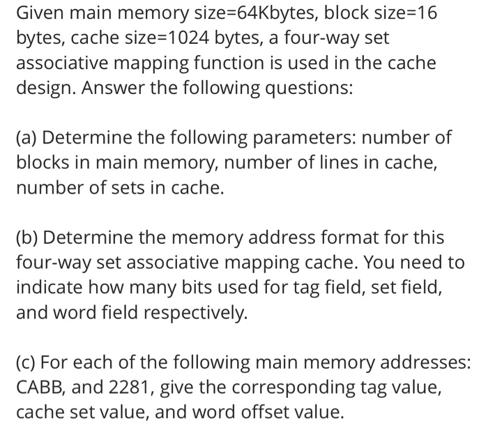 Solved Given main memory size=64Kbytes, block size=16 bytes, | Chegg.com