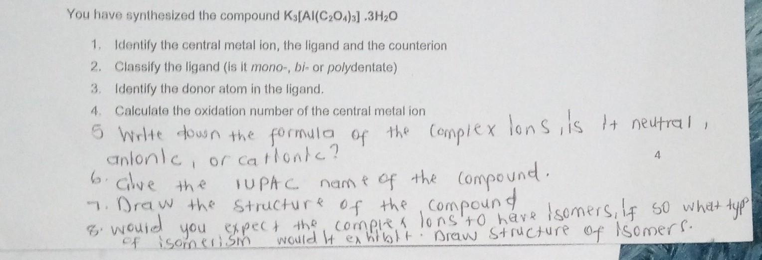 Solved You have synthesized the compound K3[Al(C2O4)3].3H2O | Chegg.com