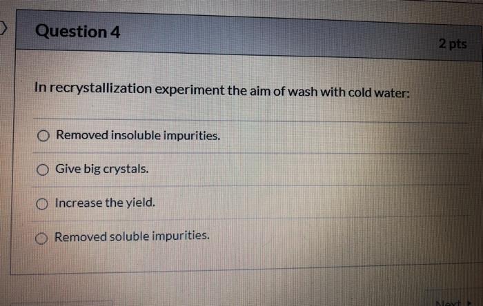 Solved Question 4 2 pts In recrystallization experiment the | Chegg.com