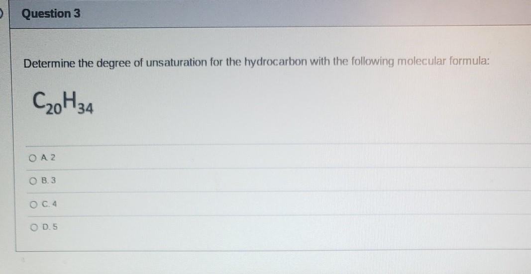 Solved Question 3 Determine the degree of unsaturation for | Chegg.com