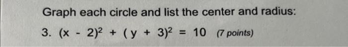 Solved Graph each circle and list the center and radius: 3. | Chegg.com