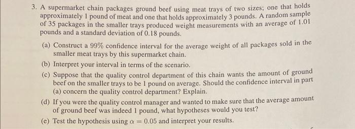 Solved 3. A supermarket chain packages ground beef using | Chegg.com