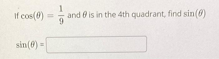 Solved If cos(θ) = 1/9 and θ is in the 4th quadrant, find | Chegg.com
