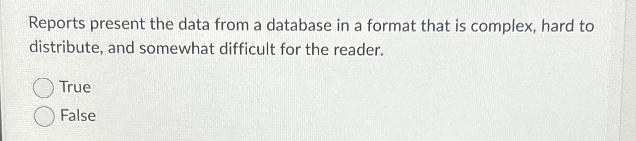Solved Reports present the data from a database in a format | Chegg.com