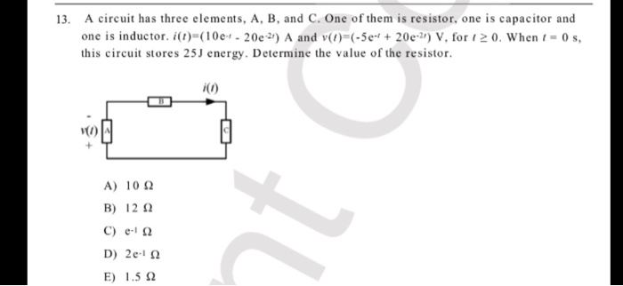 Solved 13. A circuit has three elements, A, B, and C. One of | Chegg.com