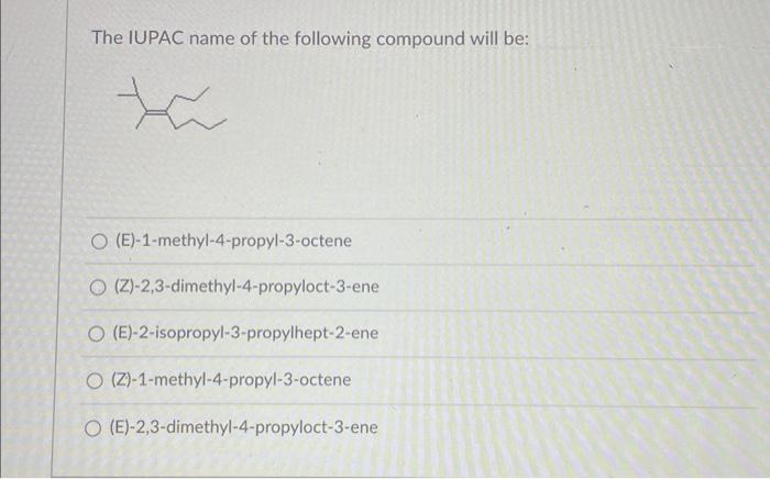 Solved The IUPAC name of the following compound will be: | Chegg.com