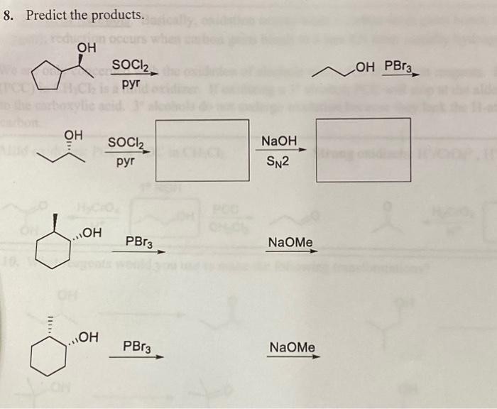 8. Predict the products. pyr SOCl2 NaOHSN2 PBr3 | Chegg.com