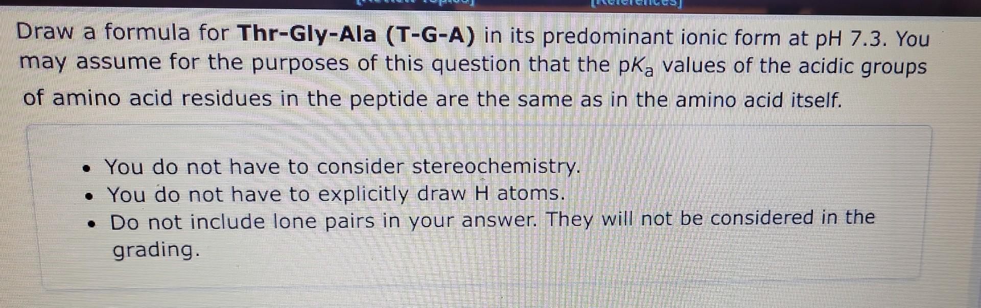 Solved Draw a formula for Thr-Gly-Ala (T-G-A) in its | Chegg.com