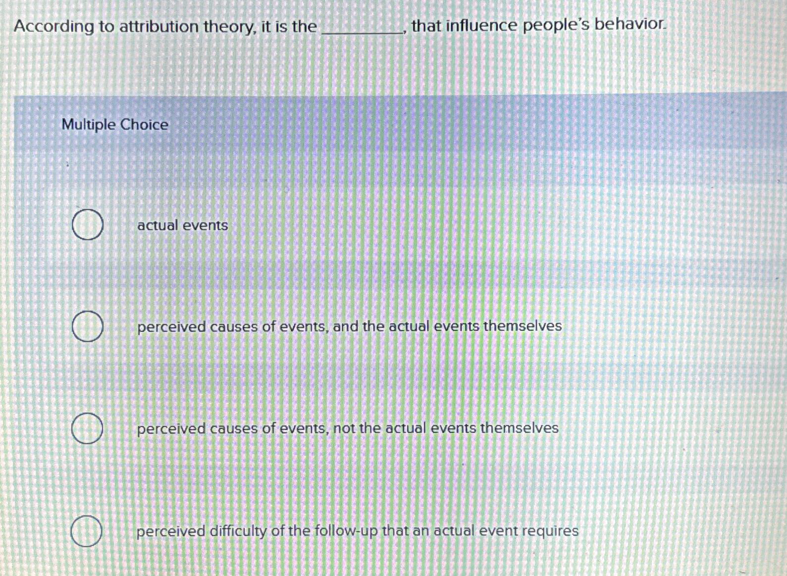 Solved According to attribution theory, it is the that | Chegg.com
