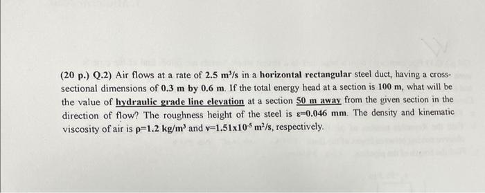Solved (20 p.) Q.2) Air flows at a rate of 2.5 m3/s in a | Chegg.com