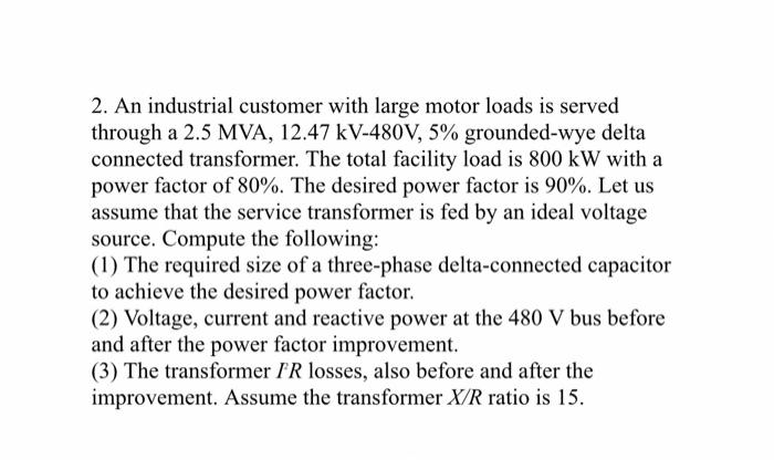 Solved 2. An industrial customer with large motor loads is | Chegg.com