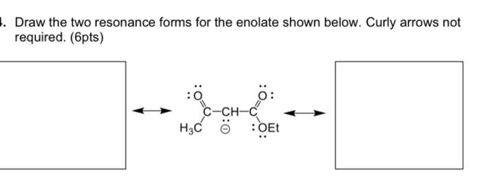 Solved Draw the two resonance forms for the enolate shown | Chegg.com