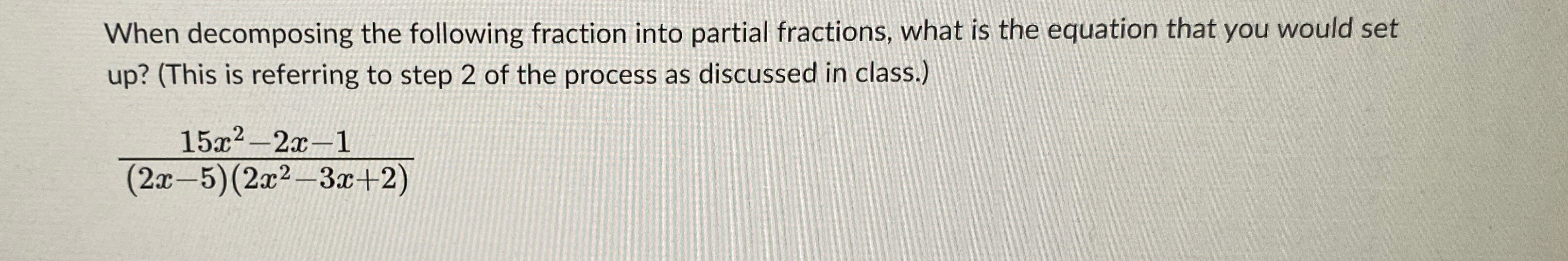 Solved When decomposing the following fraction into partial | Chegg.com