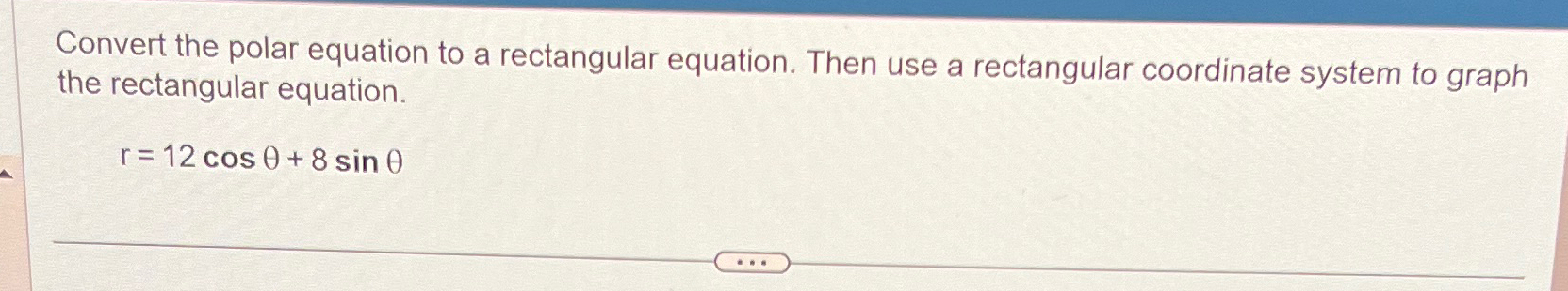 Solved Convert the polar equation to a rectangular equation. | Chegg.com