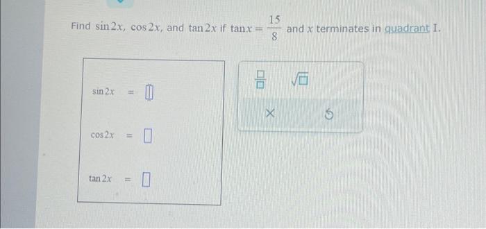 Solved Find sin2x,cos2x, and tan2x if tanx=815 and x | Chegg.com