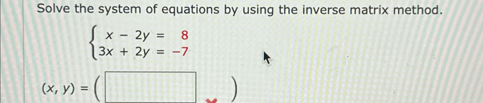 Solved Solve the system of equations by using the inverse | Chegg.com