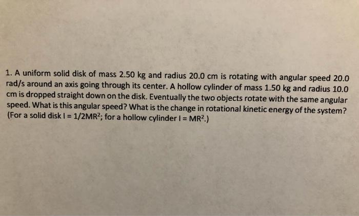 Solved 1. A uniform solid disk of mass 2.50 kg and radius | Chegg.com