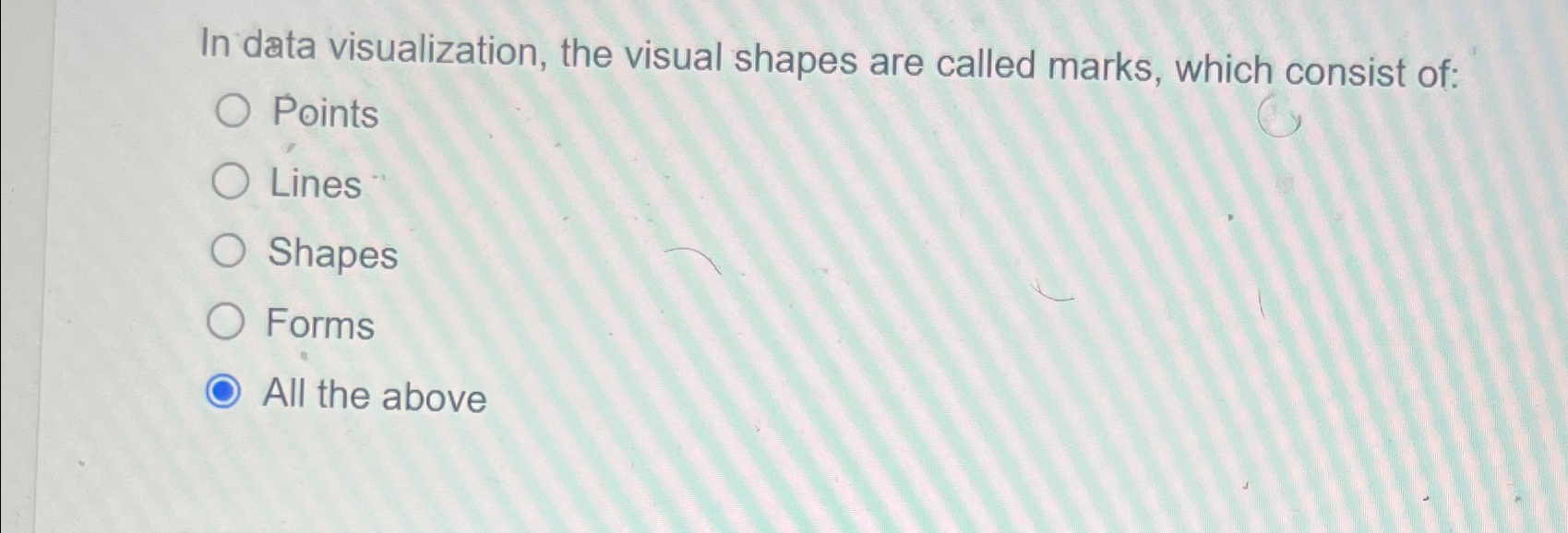 Solved In data visualization, the visual shapes are called | Chegg.com
