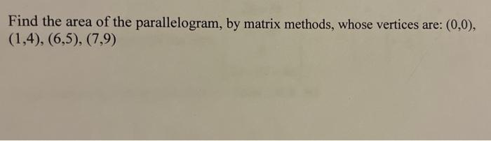 Solved Find the area of the parallelogram, by matrix | Chegg.com