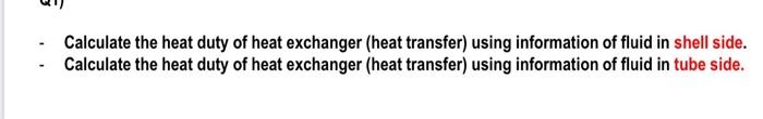 Solved - Calculate the heat duty of heat exchanger (heat | Chegg.com