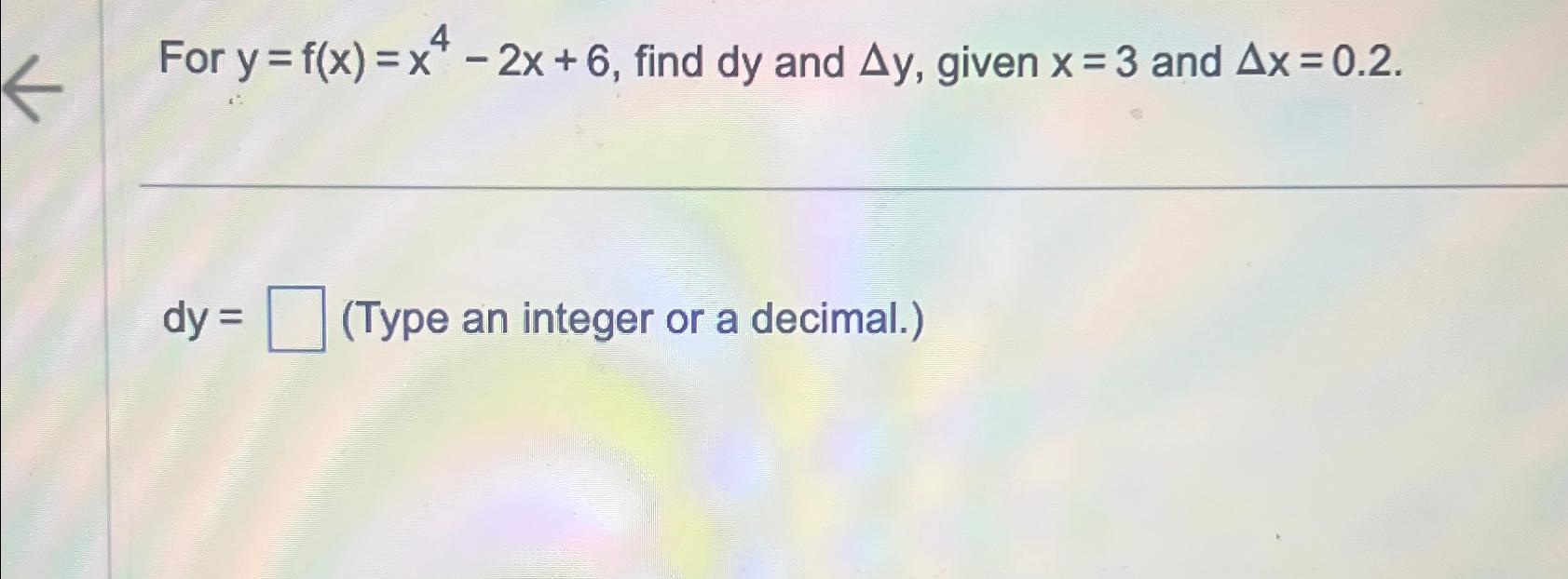 Solved For y=f(x)=x4-2x+6, ﻿find dy ﻿and Δy, ﻿given x=3 ﻿and | Chegg.com