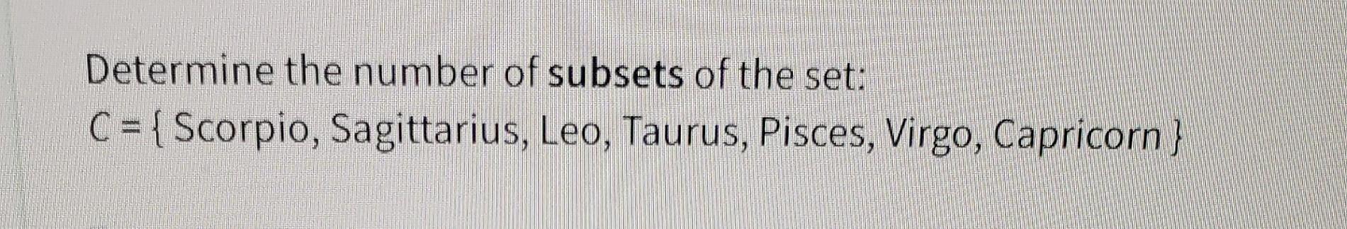 Solved Determine the number of subsets of the set: C={ | Chegg.com