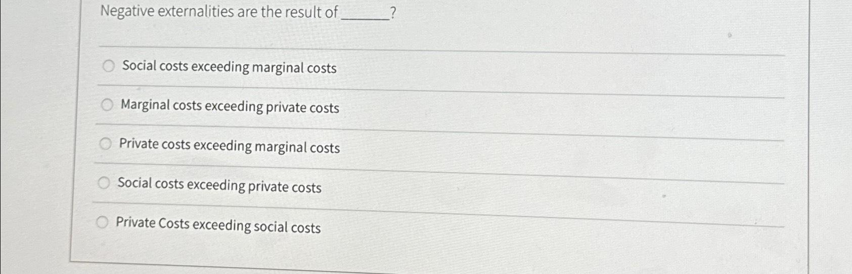 Solved Negative externalities are the result ofSocial costs | Chegg.com