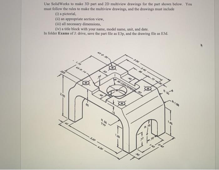 Solved Use SolidWorks to make 3D part and 2D multiview | Chegg.com Solved Use SolidWorks to make 3D part and 2D multiview | Chegg.com