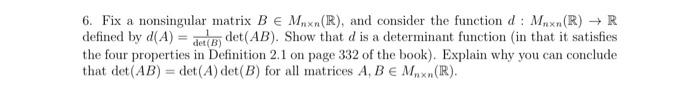 Solved 6. Fix a nonsingular matrix B E Maxn(R), and consider | Chegg.com