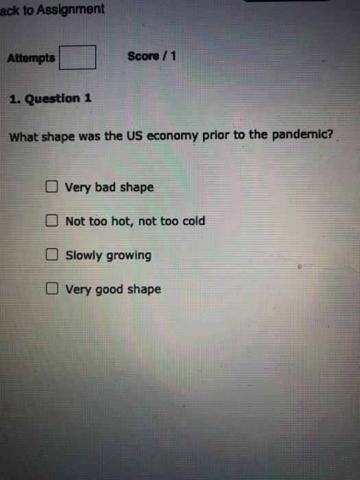 Solved ack to Assignment Attempts Score / 1 1. Question 1 | Chegg.com Solved ack to Assignment Attempts Score / 1 1. Question 1 | Chegg.com