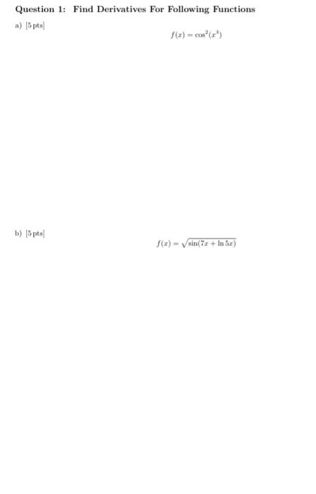 Solved Question 1: Find Derivatives For Following Functions | Chegg.com