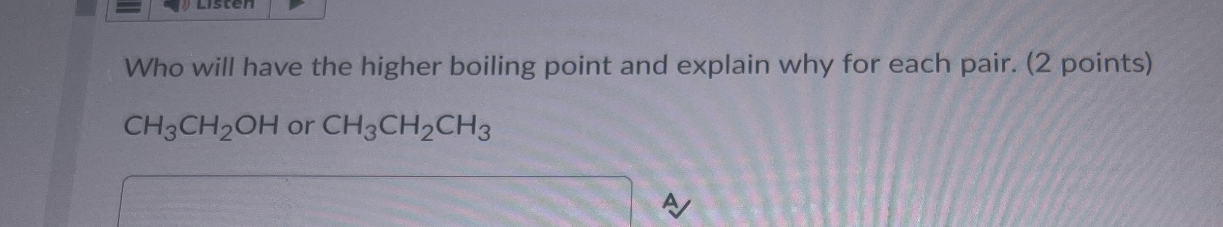 Solved Who will have the higher boiling point and explain | Chegg.com