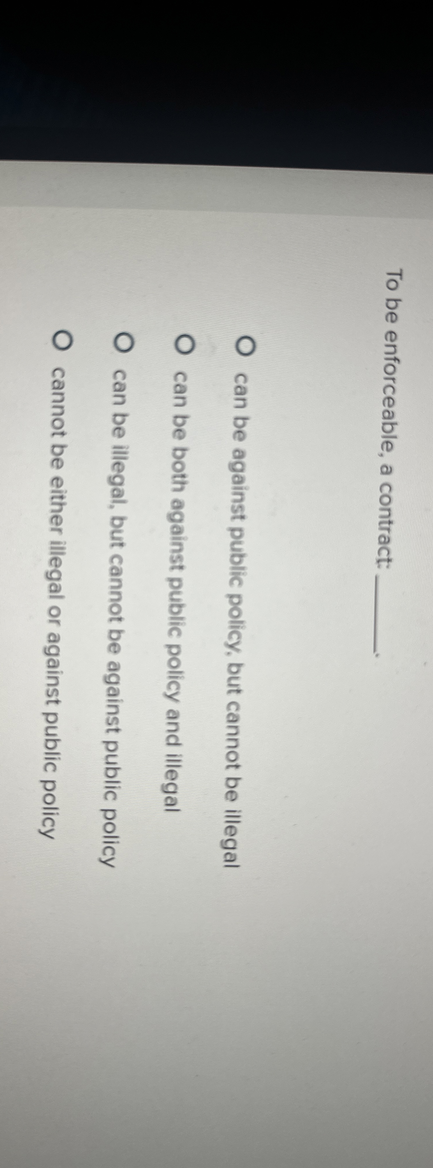 Solved To be enforceable, a contract: q,can be against | Chegg.com