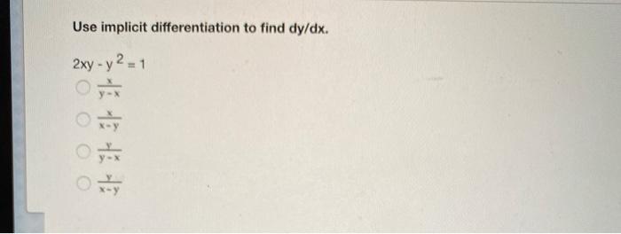 Solved Use implicit differentiation to find dy/dx. 2xy-v2.1 | Chegg.com